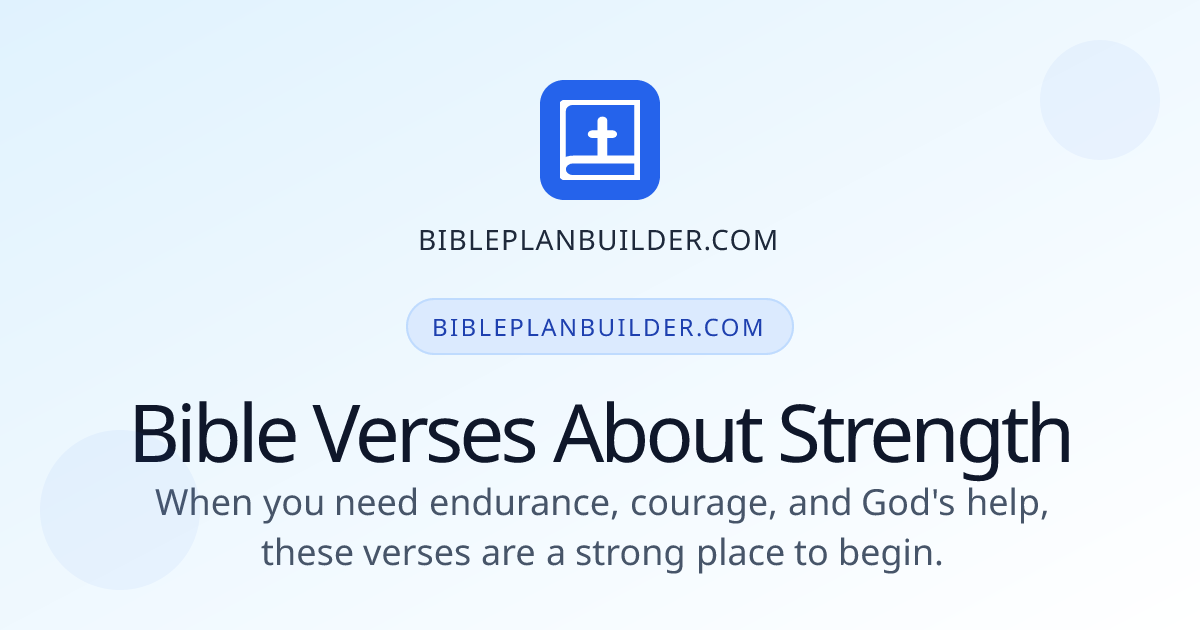 Bible Verses About Strength When You Feel Weak or Overwhelmed